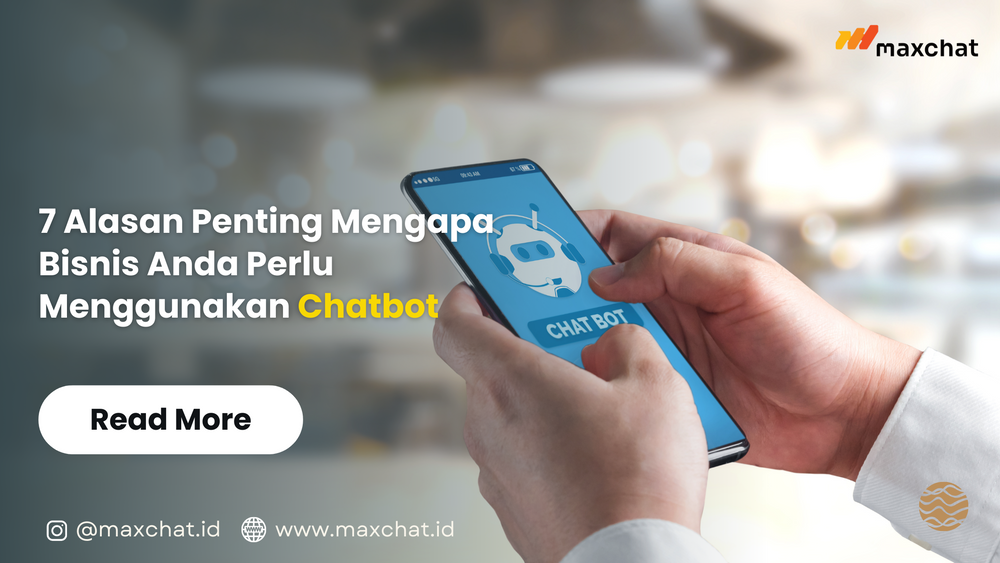 7 Alasan Penting Mengapa Bisnis Anda Perlu Menggunakan Chatbot 7 Alasan Penting Mengapa Bisnis Anda Perlu Menggunakan Chatbot